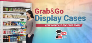 Grab and Go Display Cases: Best Showcase For Your Food