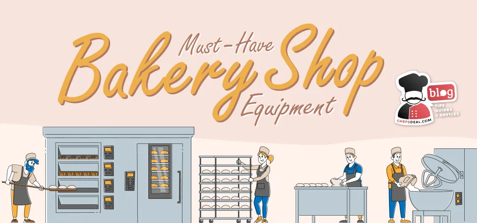 7 Must-Have Bakery Equipment - Chef's Deal