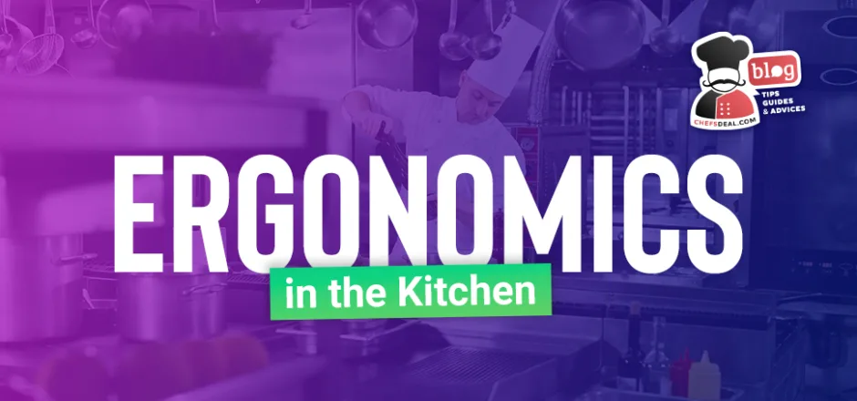 Ergonomics in The Kitchen: Ensuring Comfort and Efficiency