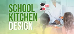School Kitchen Design Considerations