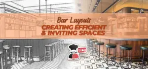 Bar Layouts: Creating Efficient and Inviting Spaces